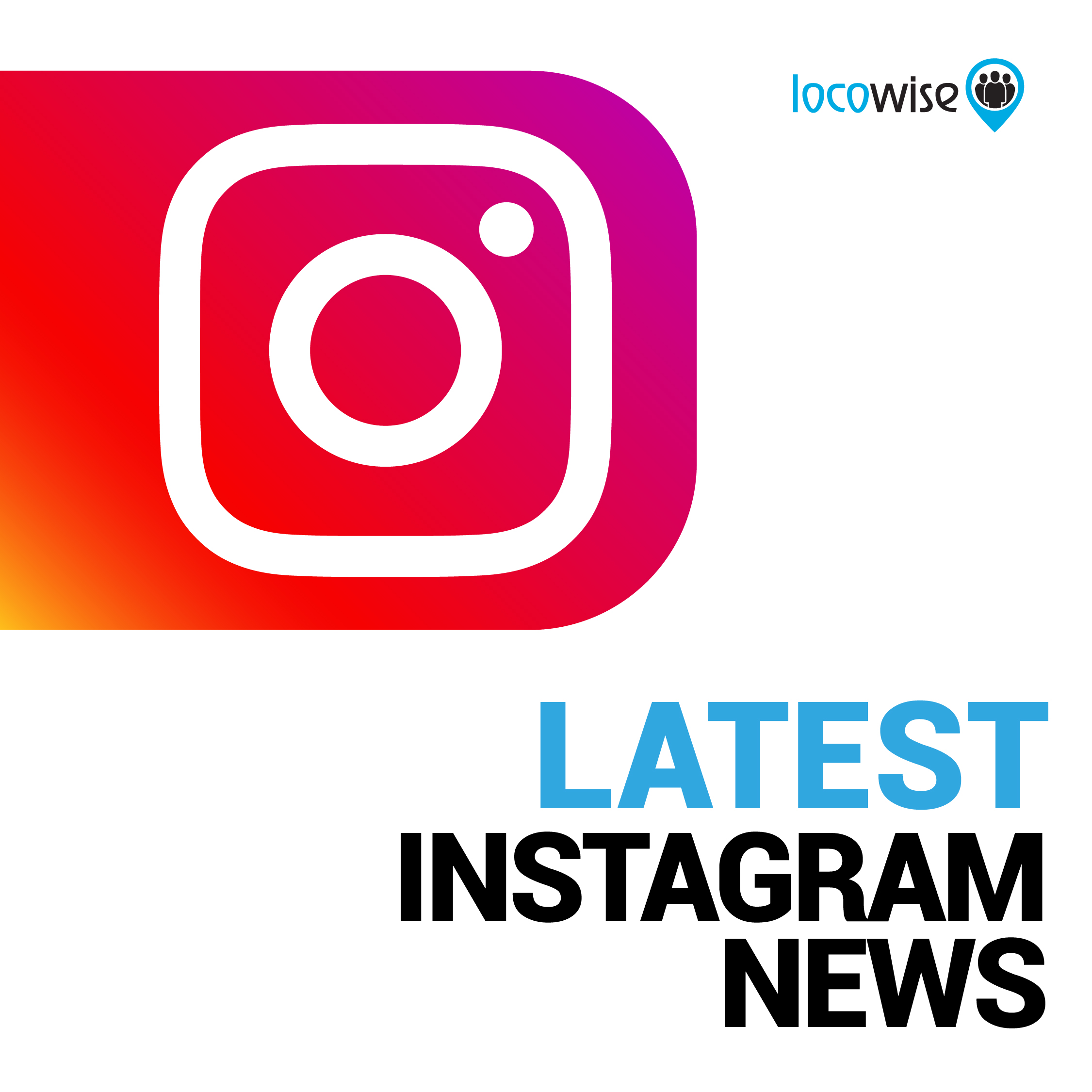 How does the Instagram Algorithm work? - Locowise Blog