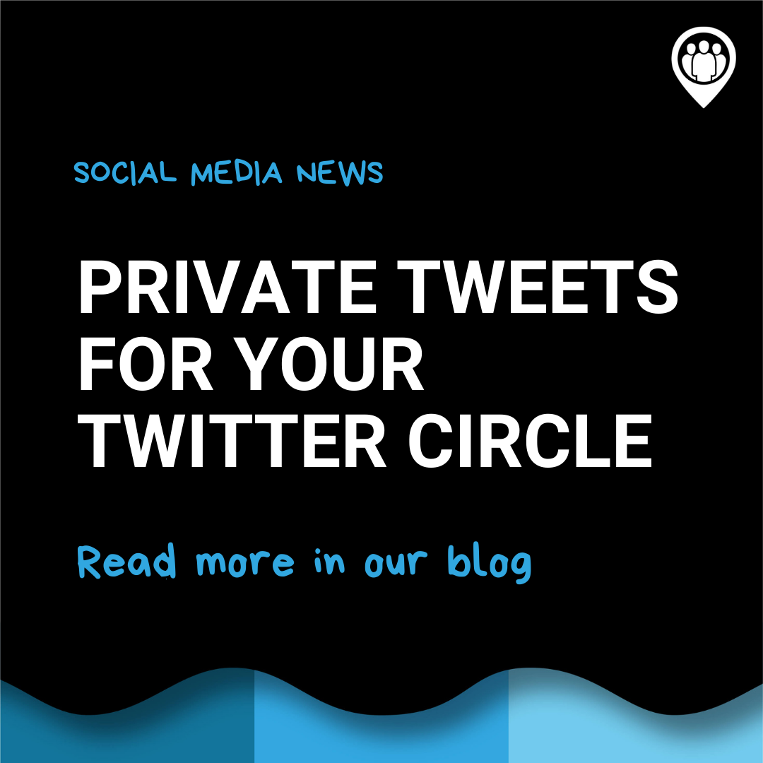Private tweets for your Twitter Circle - Locowise Blog