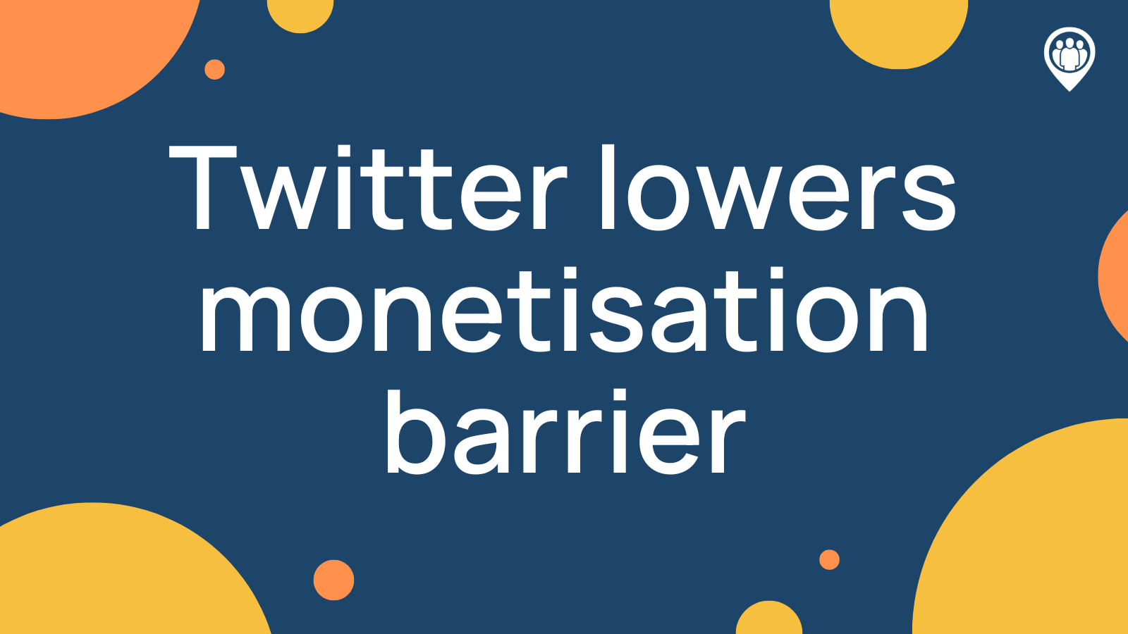 Twitter lowers monetisation barrier for millions - Locowise Blog