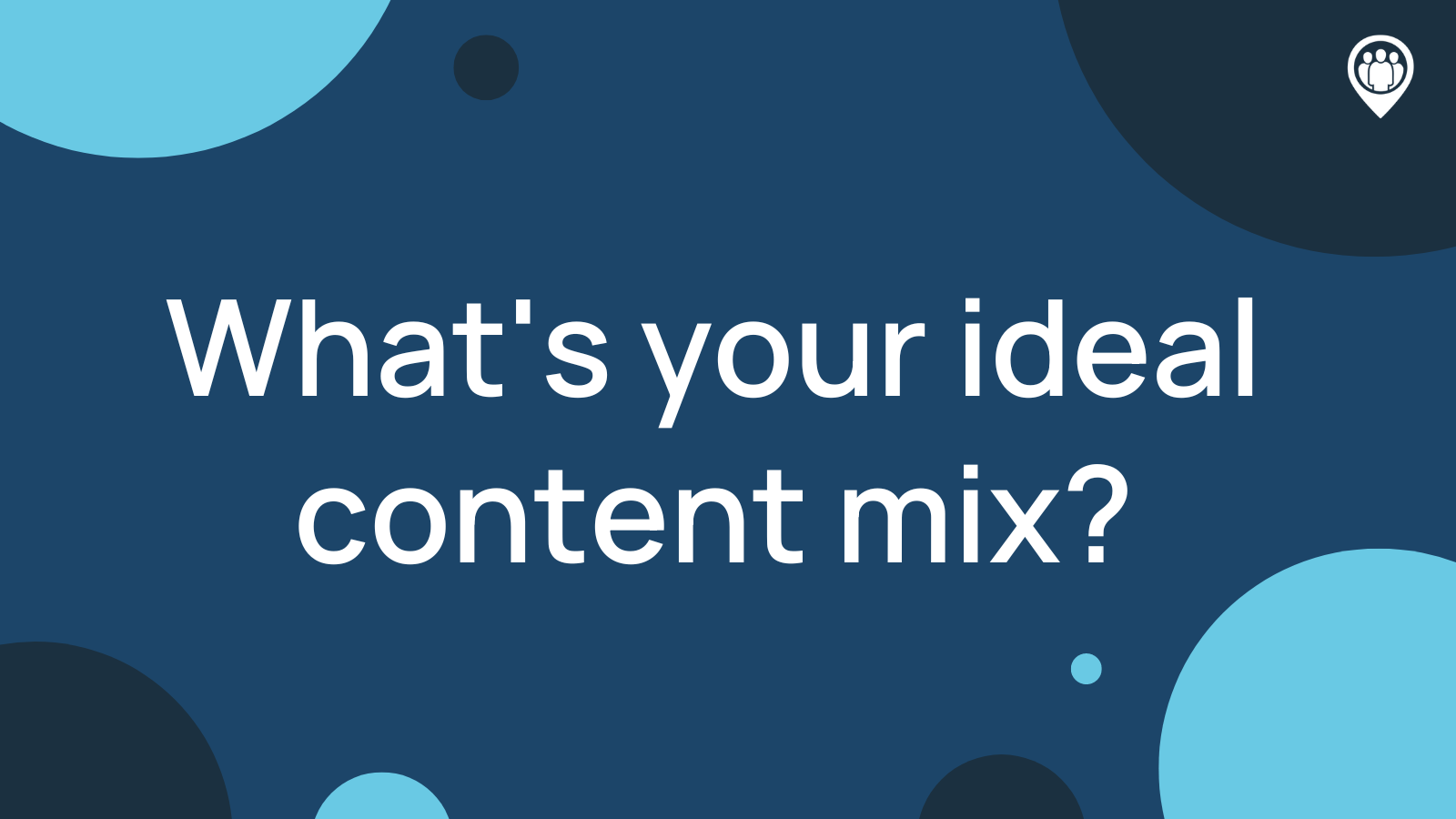 What's your ideal content mix? - Locowise Blog