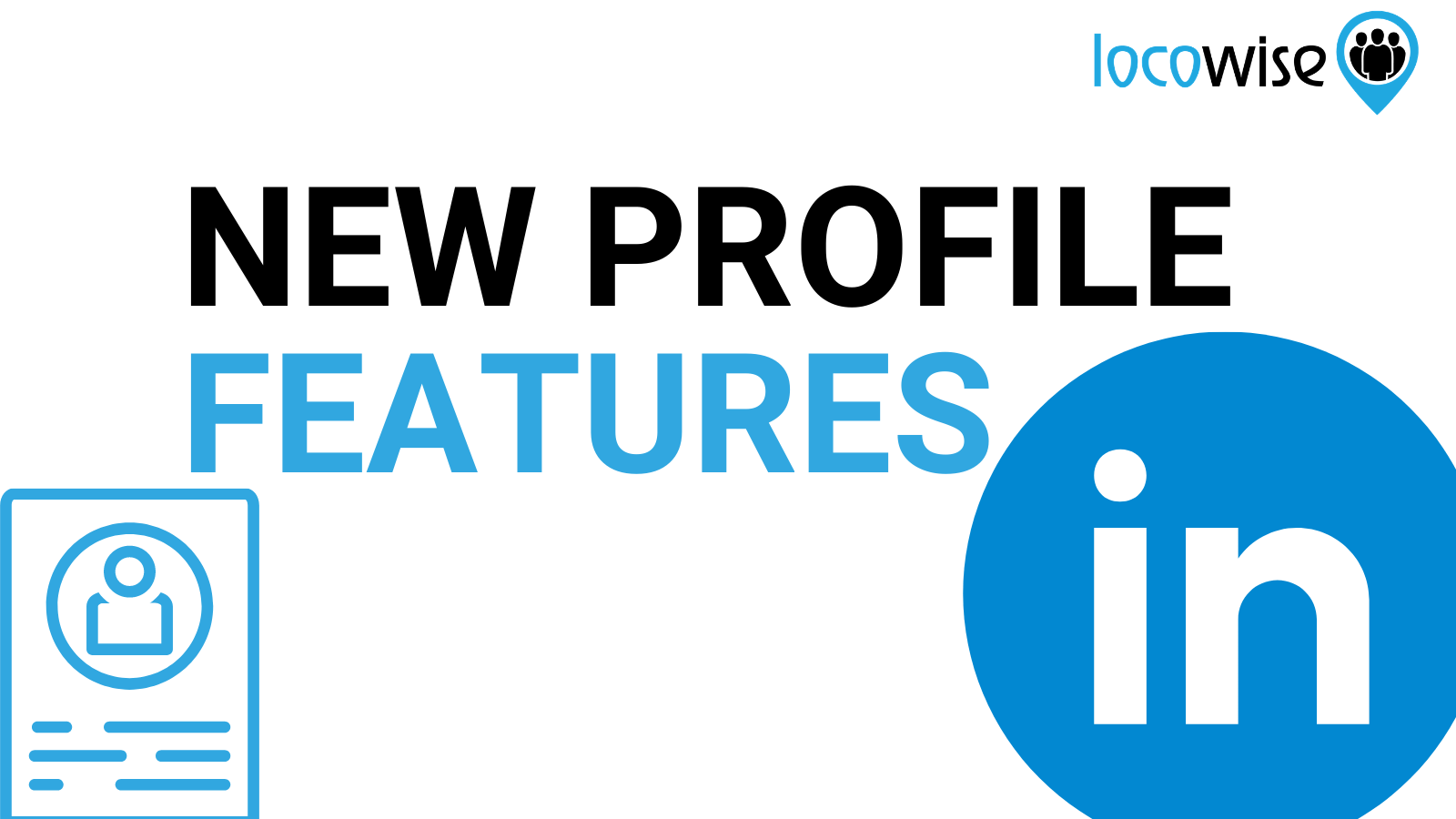 New LinkedIn profile features - Locowise Blog