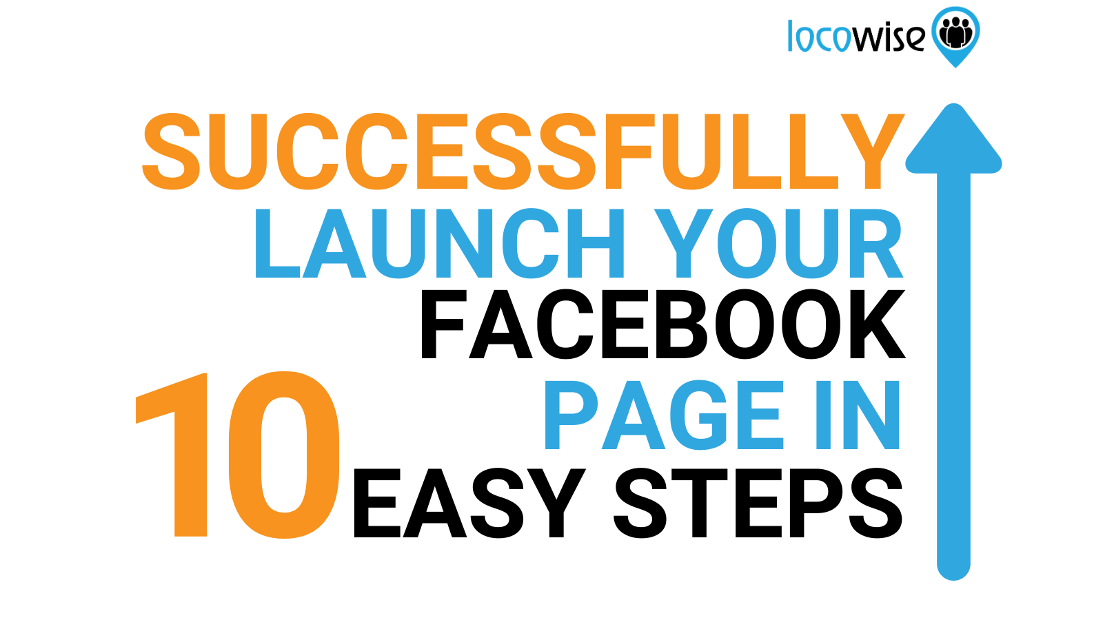 Successfully Launch Your Facebook Page In 10 Easy Steps Locowise Blog