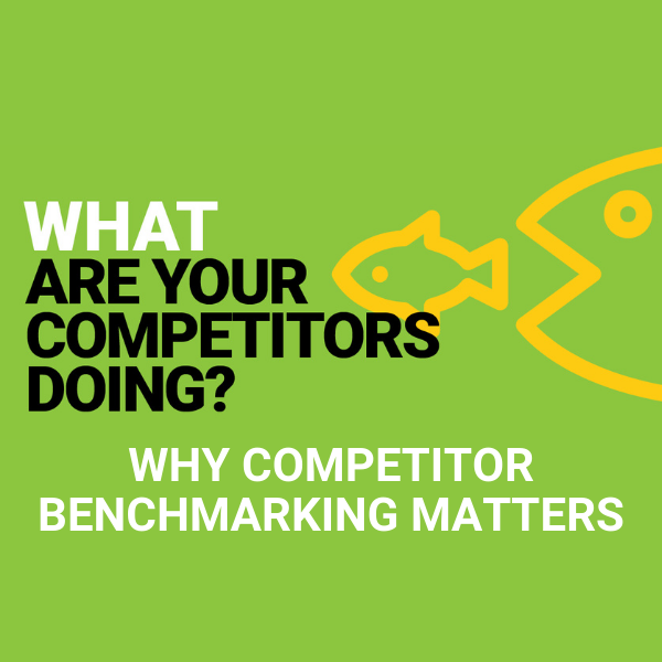 Competitive benchmarking. Why does it matter and what can it tell you ...