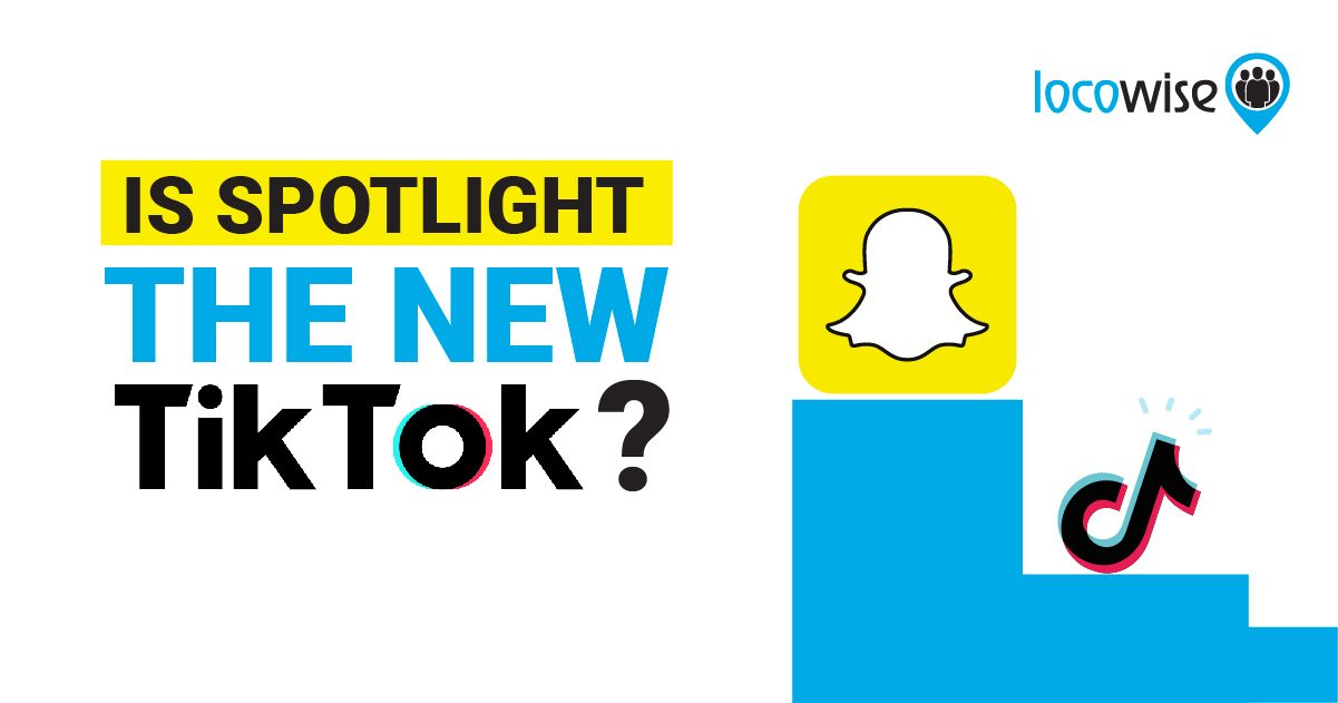 Snapchat Spotlight: A TikTok Killer? - Locowise Blog
