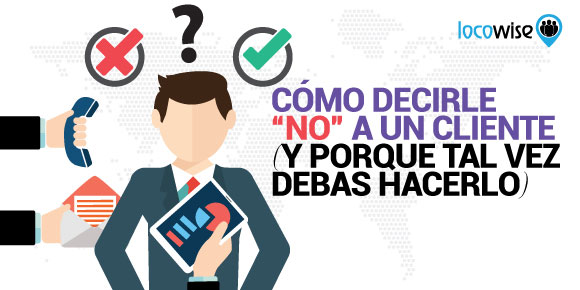 Cómo Decirle “No” A Un Cliente (Y Porque Tal Vez Debas Hacerlo ...