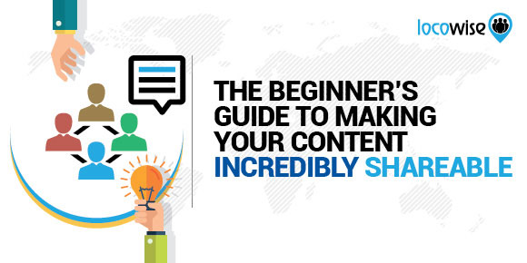 The Beginner’s Guide To Making Your Content Incredibly Shareable ...
