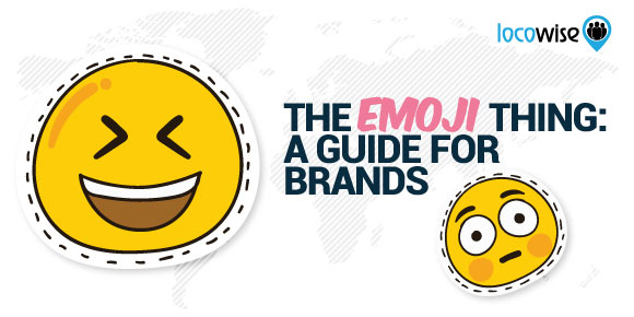 The Emoji Thing: A Guide For Brands - Locowise Blog