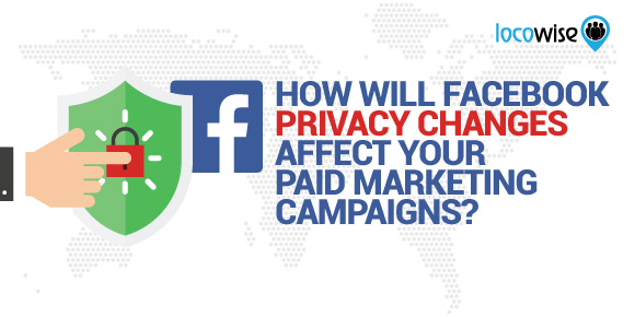 How will Facebook privacy changes affect your paid campaigns ...