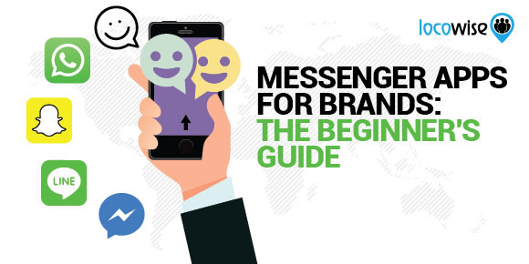 Messenger Apps For Brands: The Beginner's Guide - Locowise Blog
