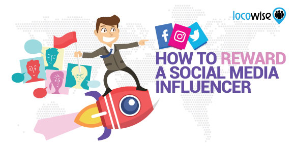 How To Reward A Social Media Influencer - Locowise Blog