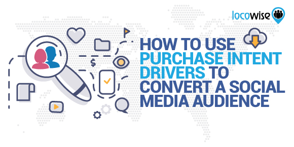 How To Use Purchase Intent Drivers To Convert A Social Media Audience ...