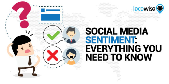 Social Media Sentiment: Everything You Need To Know - Locowise Blog